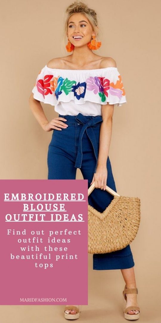 How To Style Embroidered Blouses - Stylish Outfit Ideas 2020