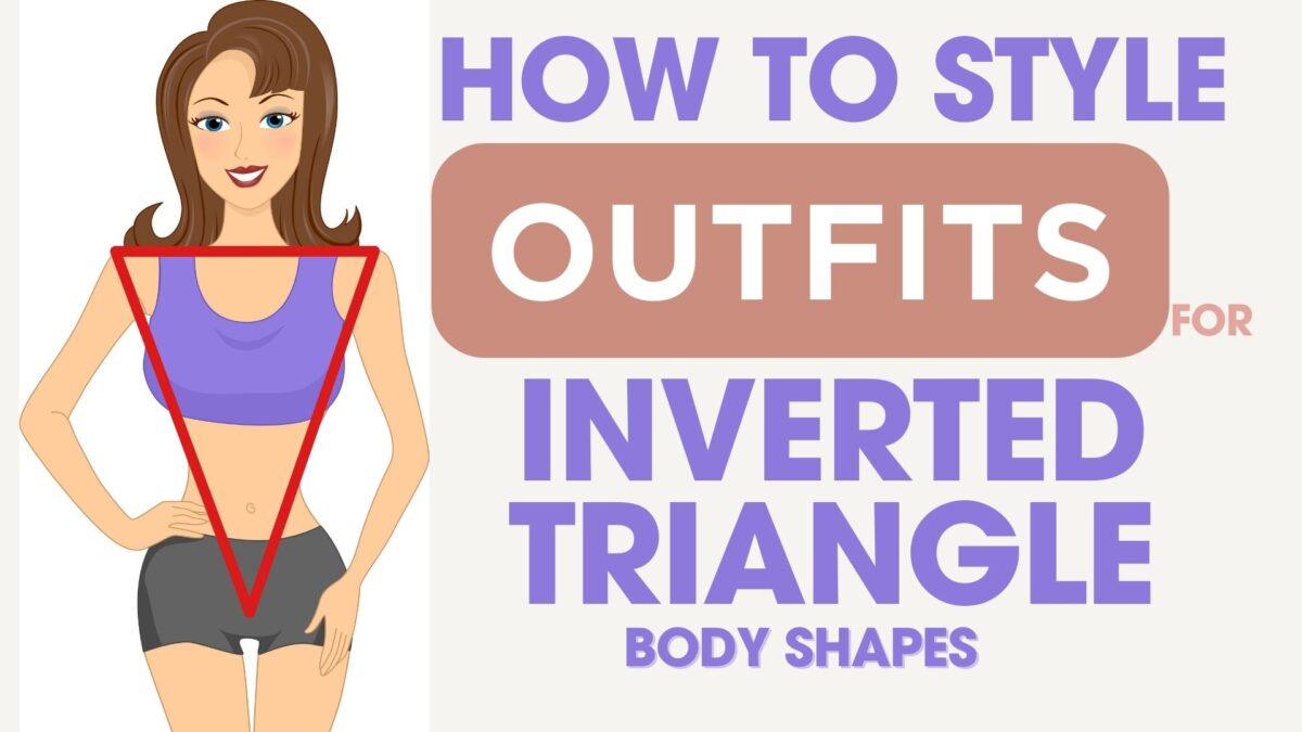 How To Style Flattering Inverted Triangle Body Shape Outfits